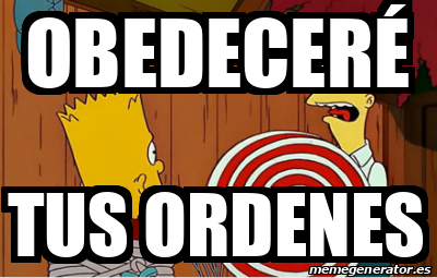 Meme Personalizado - Obedeceré Tus ordenes - 32516130