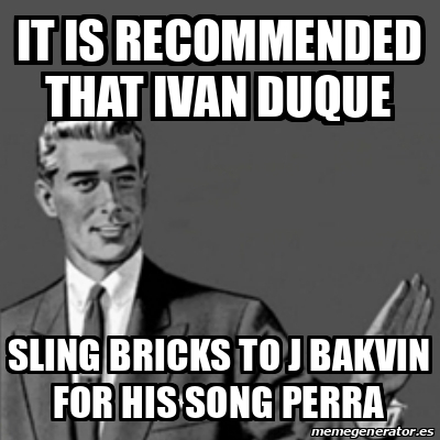 Meme Correction Guy - It is recommended that ivan duque Sling bricks to ...