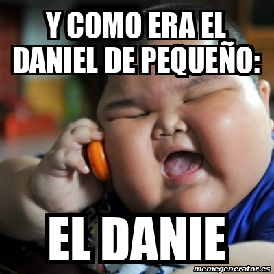 Meme fat chinese kid - y como era el DANIEL de pequeño: EL DANIE - 32516787