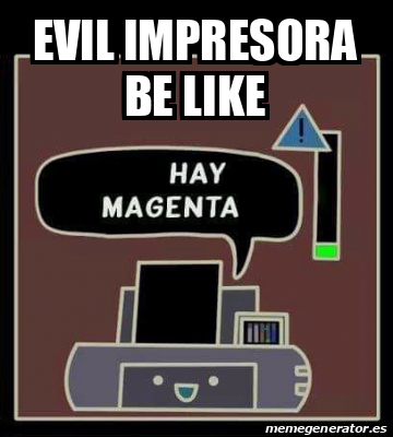 Meme Personalizado - Evil impresora be like - 32516872