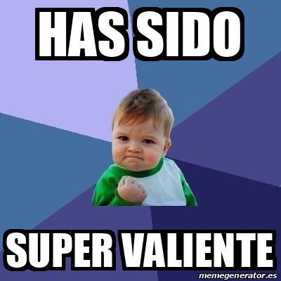 Meme Bebe Exitoso - Has sido super valiente - 32517079
