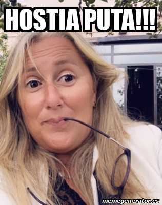 Meme Personalizado - HOSTIA PUTA!!! - 32517194