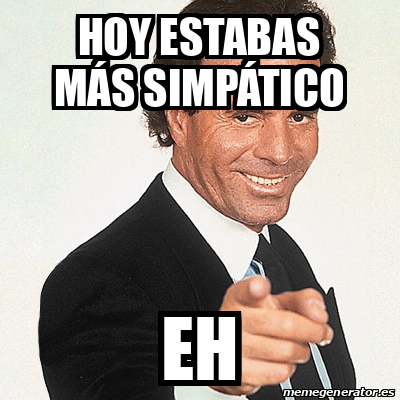 Meme Julio Iglesias - Hoy estabas más simpático Eh - 32518597
