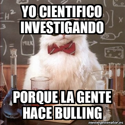 Meme Chemistry Cat - yo cientifico investigando porque la gente hace ...