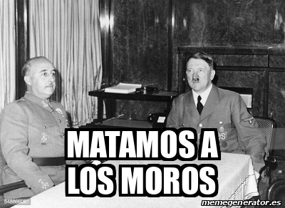 Meme Personalizado - matamos a los moros - 32519370