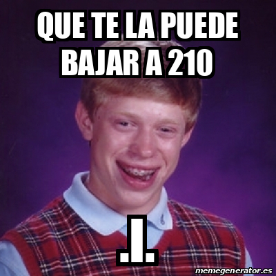 Meme Bad Luck Brian - Que te la puede bajar a 210 .i. - 32519398