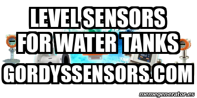 Meme Personalizado - Level sensors for water tanks gordyssensors.com ...