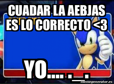 Meme Personalizado - Cuadar la aebjas es lo correcto