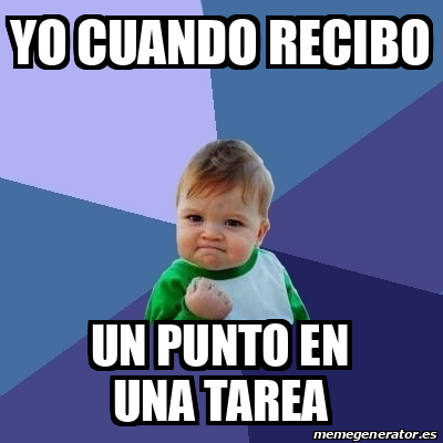 Meme Bebe Exitoso - yo cuando recibo un punto en una tarea - 32520621