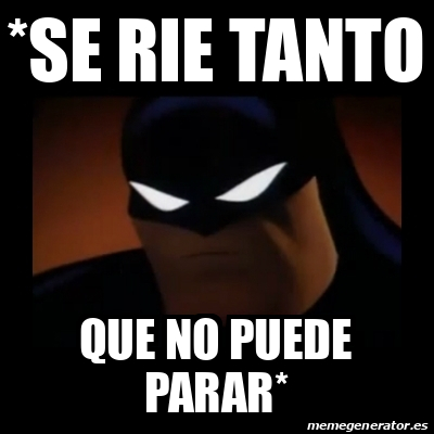 Meme Disapproving Batman - *Se rie tanto que no puede parar* - 32521096