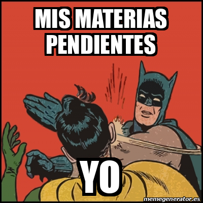Meme Batman slaps Robin - Mis materias pendientes Yo - 32521304