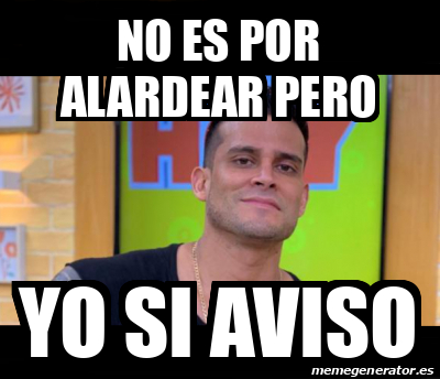 Meme Personalizado - no es por alardear pero yo si aviso - 32521879