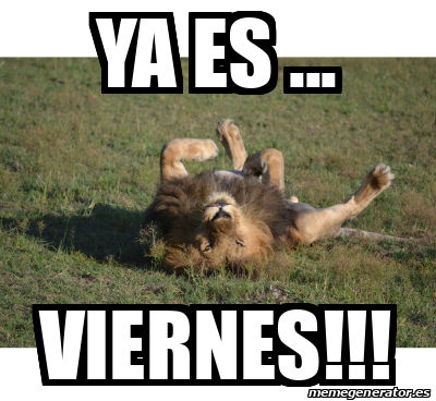 Meme Personalizado - ya es ... viernes!!! - 32522212