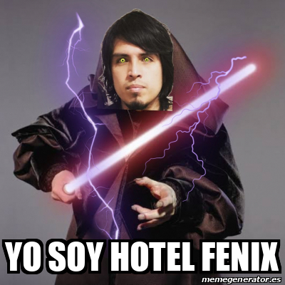 Meme Personalizado - YO SOY HOTEL FENIX - 32523244
