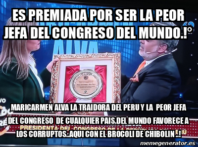 Meme Personalizado - es premiada por ser la peor jefa del congreso del ...