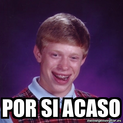 Meme Bad Luck Brian - Por si acaso - 32523568