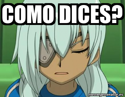 Meme Personalizado - Como dices? - 32523646