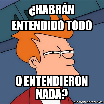 Meme Futurama Fry - ¿habrán entendido todo o entendieron nada? - 32523908