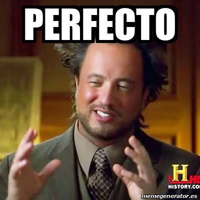 Meme Ancient Aliens - Perfecto - 32524388