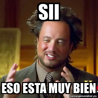 Meme Ancient Aliens - Sii Eso esta muy bien - 32524389