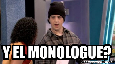 Meme Personalizado - Y el monologue? - 32525075