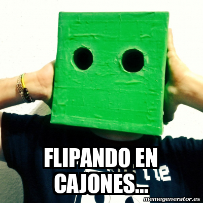 Meme Personalizado - Flipando en cajones... - 32525478