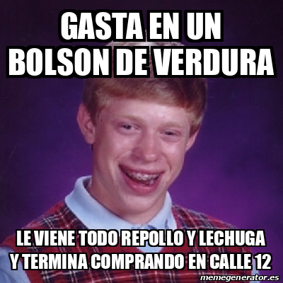 Meme Bad Luck Brian - Gasta en un bolson de verdura le viene todo ...