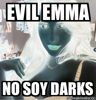 Meme Personalizado - evil emma no soy darks - 32526316
