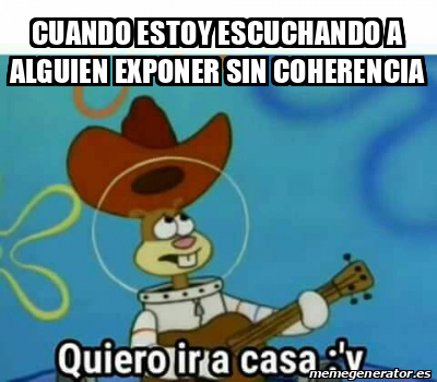 Meme Personalizado - cuando estoy escuchando a alguien exponer sin ...