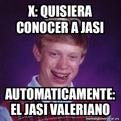 Meme Bad Luck Brian - X: QUISIERA CONOCER A JASI AUTOMATICAMENTE: EL ...