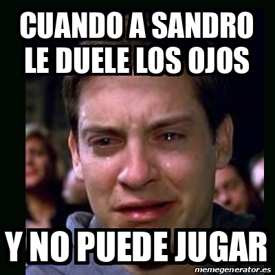 Meme crying peter parker - cuando a sandro le duele los ojos y no puede ...