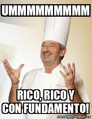 Meme Personalizado - UMMMMMMMMM RICO, RICO y con fundamento! - 32527636