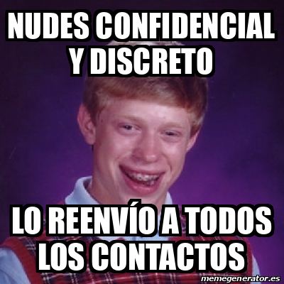 Meme Bad Luck Brian - Nudes confidencial y discreto Lo reenvío a todos ...