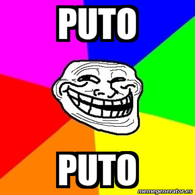 Meme Troll - Puto puto - 32527863