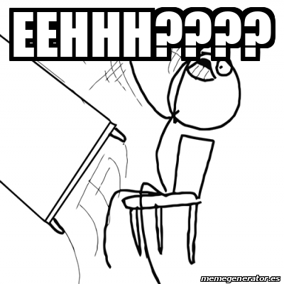 Meme Desk Flip Rage Guy - eehhh???? - 32528123
