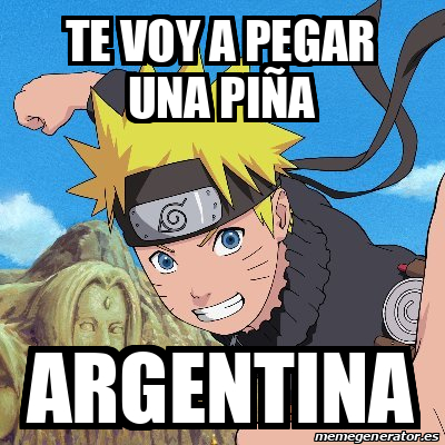 Meme Personalizado - Te voy a pegar una piña Argentina - 32528815