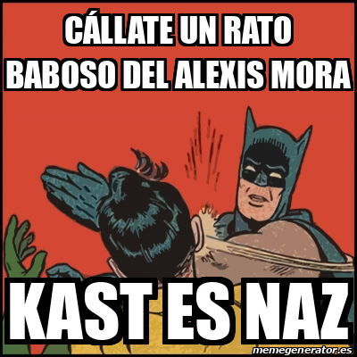 Meme Batman slaps Robin - cállate un rato baboso del alexis mora Kast ...