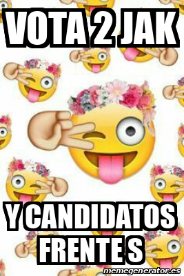 Meme Personalizado - Vota 2 JAK Y candidatos Frente S - 32529345