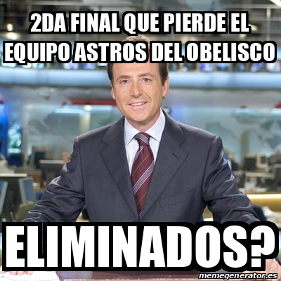 Meme Matias Prats - 2da final que pierde el equipo Astros del obelisco ...
