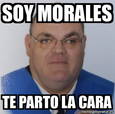 Meme Personalizado - Soy morales Te parto la cara - 32530113