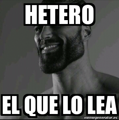 Meme Personalizado - Hetero el que lo lea - 32530494