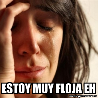 Meme Problems - Estoy muy floja eh - 32530841