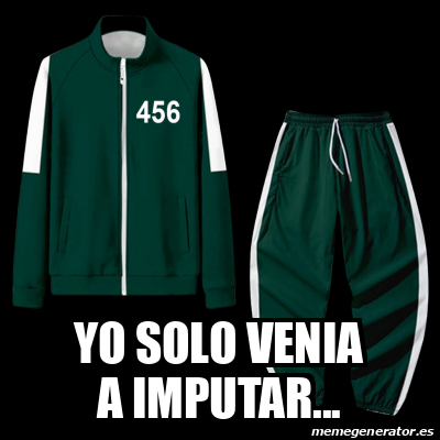 Meme Personalizado - YO SOLO VENIA A IMPUTAR... - 32530918