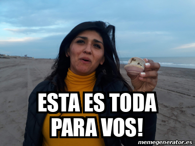 Meme Personalizado - Esta es toda para vos! - 32530959