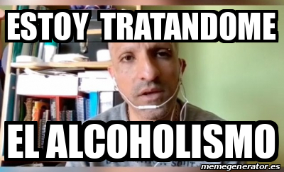 Meme Personalizado - ESTOY TRATANDOME EL ALCOHOLISMO - 32531206