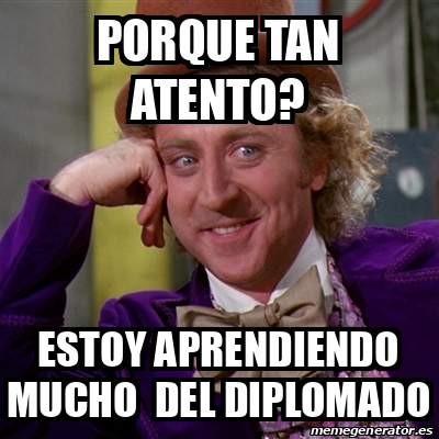 Meme Willy Wonka - porque tan atento? estoy aprendiendo mucho del ...