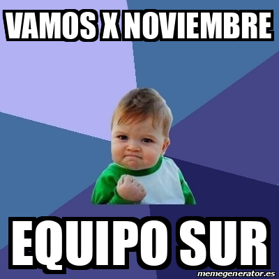 Meme Bebe Exitoso - Vamos x Noviembre Equipo Sur - 32532355