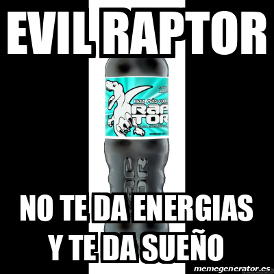 Meme Personalizado - EVIL rAPTOR nO TE DA ENERGIAS Y TE DA SUEÑO - 32532683