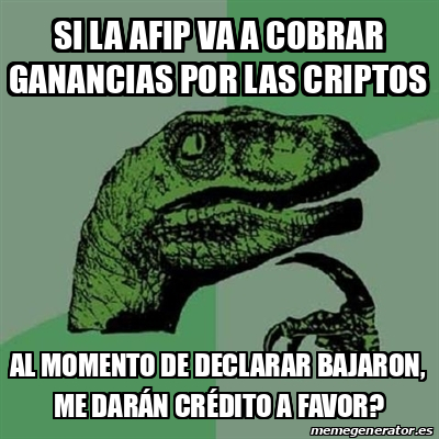 Meme Filosoraptor - Si la afip va a cobrar ganancias por las criptos al ...