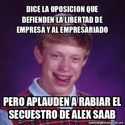 Meme Bad Luck Brian - Dice la oposicion que defienden la libertad de ...